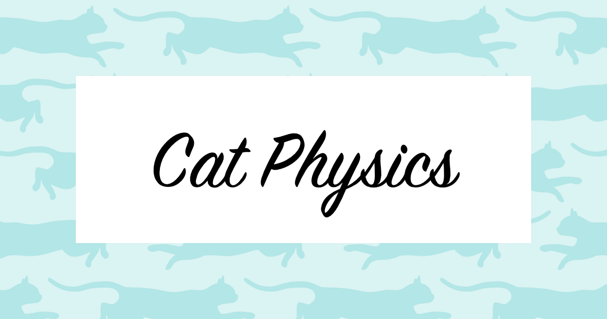 Cat physics
